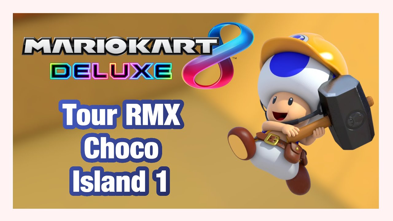 Tour RMX Choco Island 1 | Mario Kart 8 DELUXE Custom Tracks (75) - YouTube