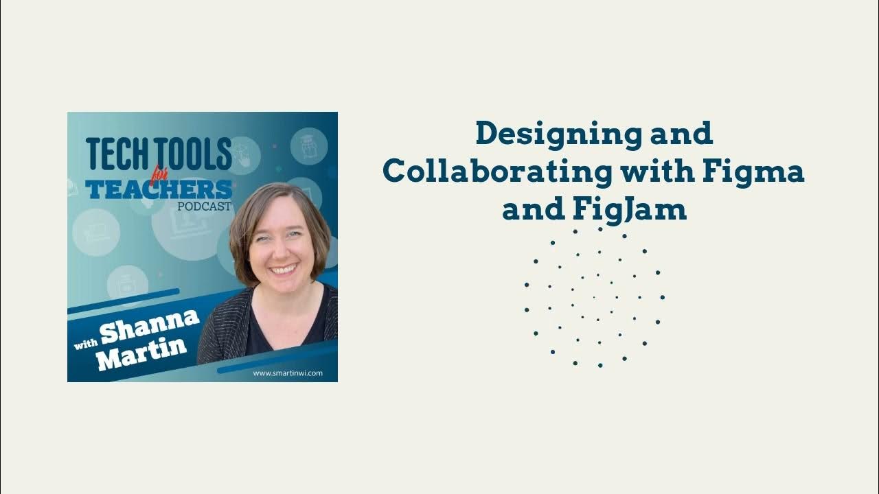 Designing and Collaborating with Figma and FigJam | Tech Tools for ...