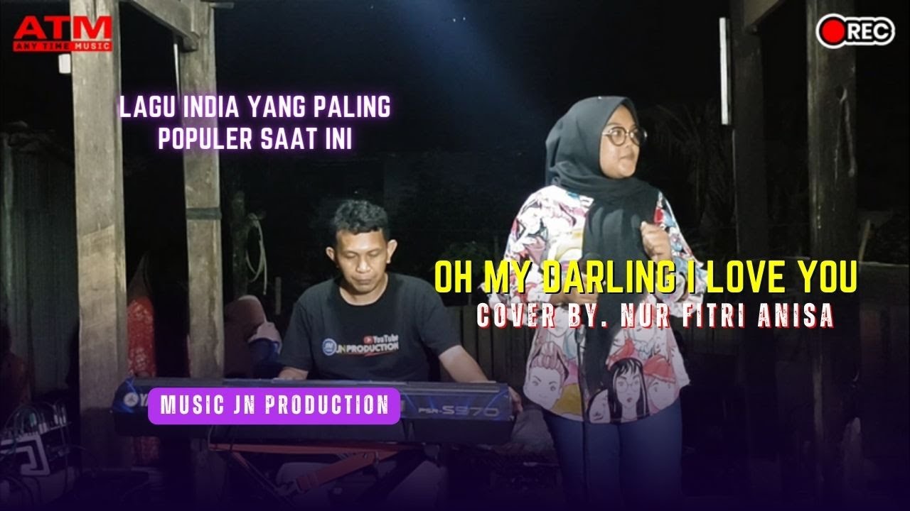 OH MY DARLING I LOVE YOU || LIVE COVER NUR FITRI ANISA FEAT JN PRODUCTION || At. TARAWEANG ...