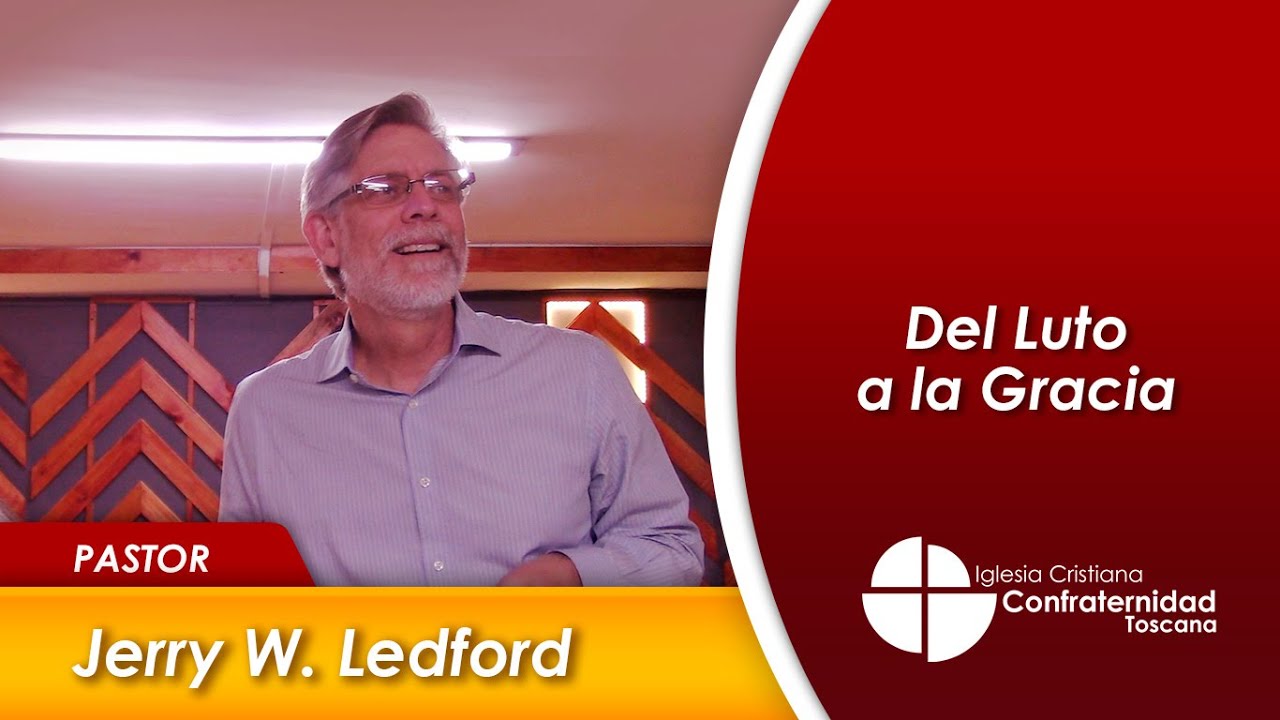 Del Luto a la Gracia - Pastor Jerry W. Ledford #cultodominical # ...
