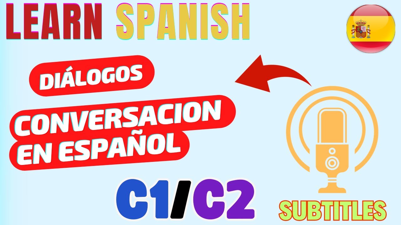 Diálogos en Español - C1/C2 - Dialogues in Spanish - YouTube