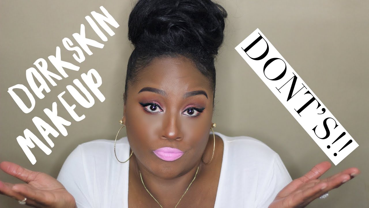 Dark Skin Makeup DON'TS!! | Darkskin Makeup Tutorial for Beginners ...