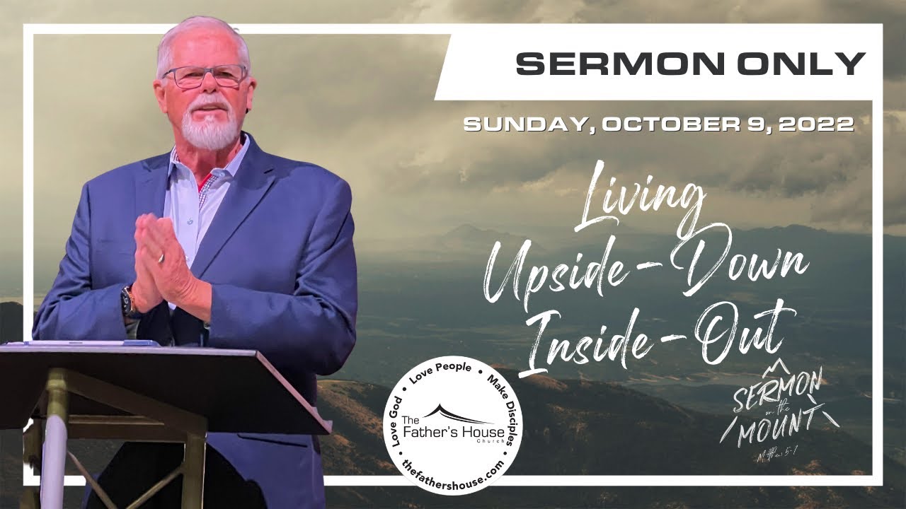 Sunday, October 9, 2022 | Sermon on the Mount | Living Upside-Down ...