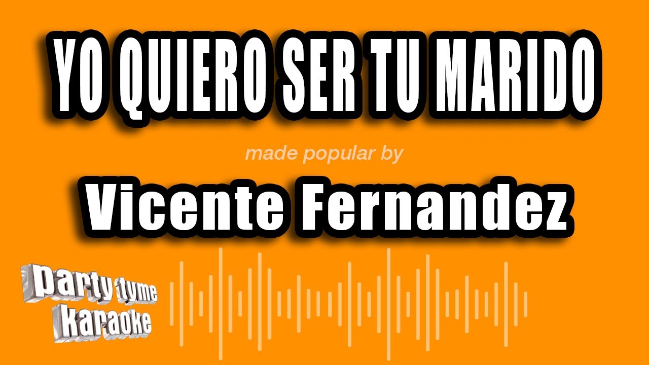 Vicente Fernandez - Yo Quiero Ser Tu Marido (Versión Karaoke) Chords ...