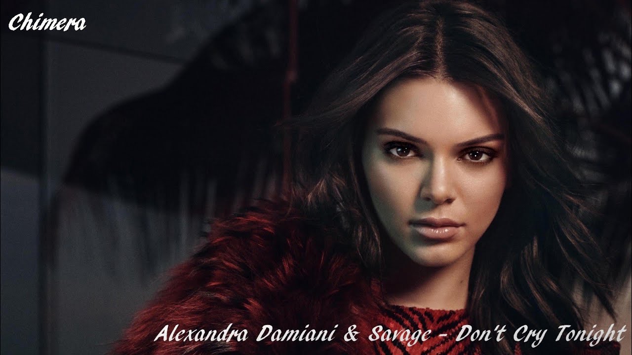 Alexandra Damiani & Savage - Don't Cry Tonight - YouTube