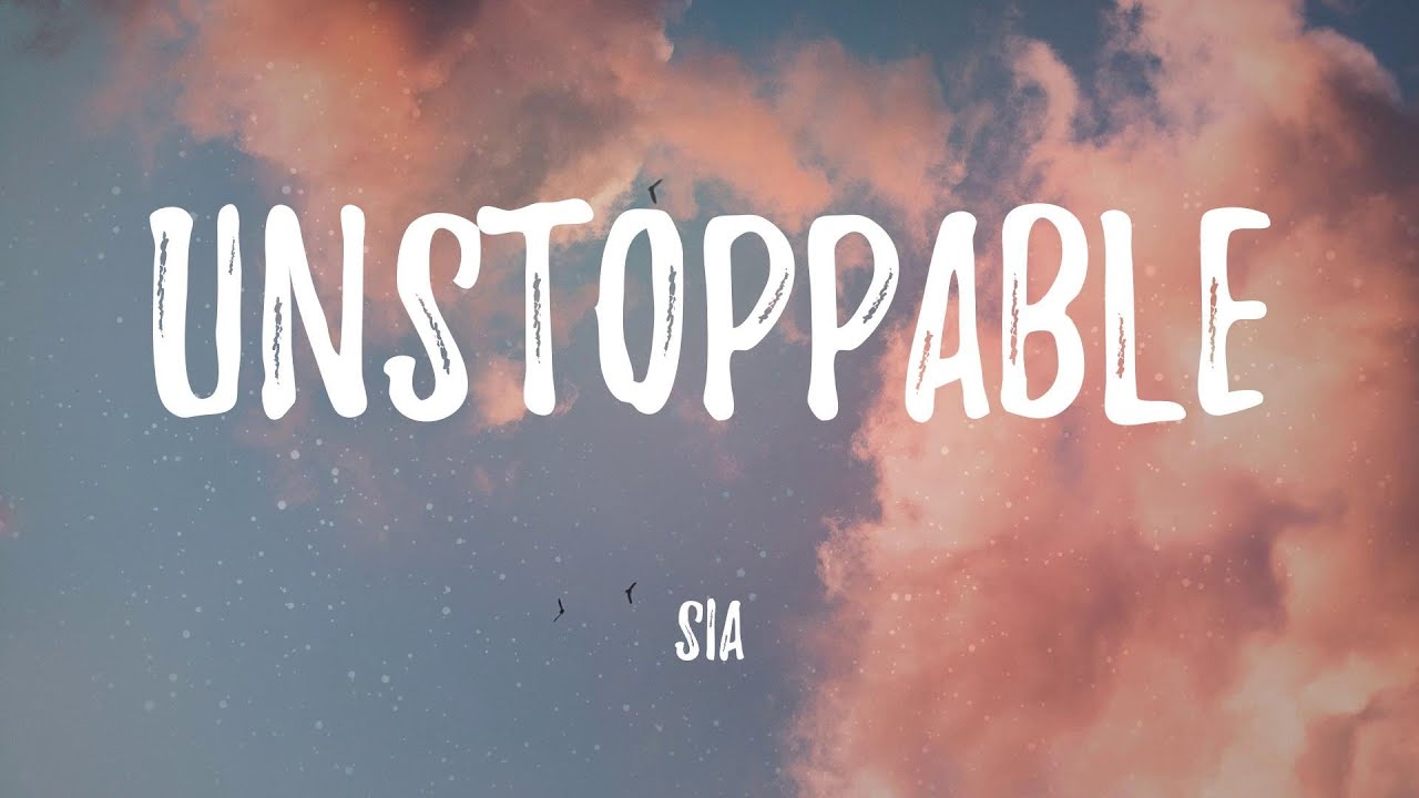 Sia - Unstoppable (Lyric Video) - YouTube