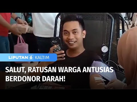 Ratusan Warga Antusias Donor Darah, Ini Alasannya | Liputan 6 Kaltim