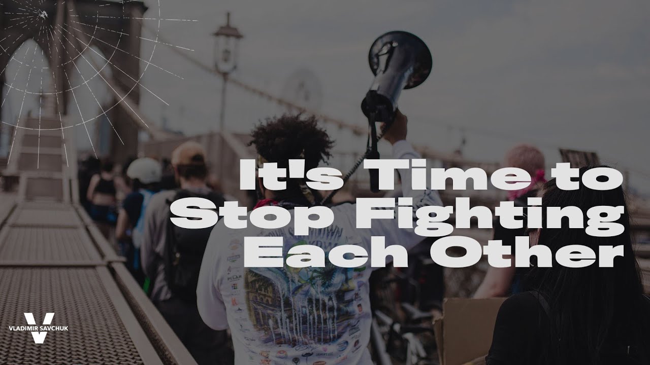 It's Time to Stop Fighting Each Other - YouTube