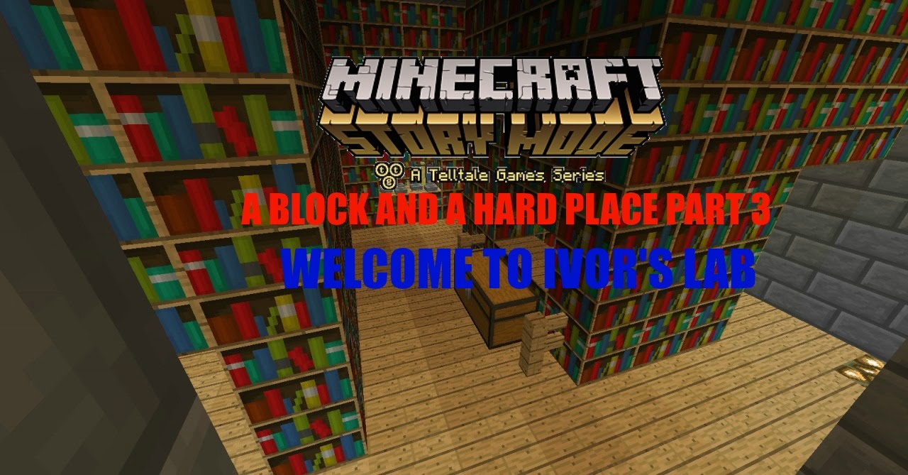 MINECRAFT STORY MODE A BLOCK AND A HARD PLACE PART 3:WELCOME TO IVOR'S ...