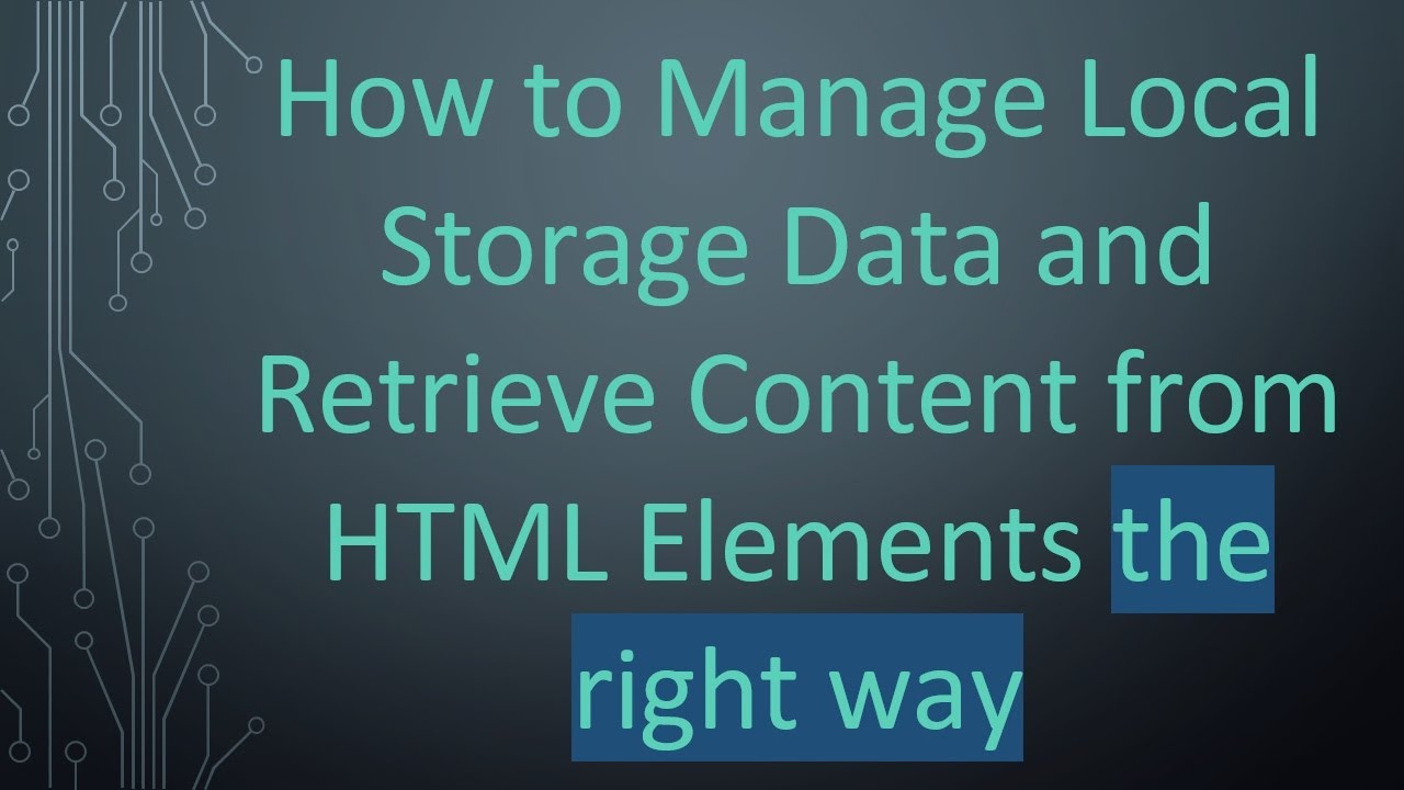 How to Manage Local Storage Data and Retrieve Content from HTML Elements the right way - YouTube