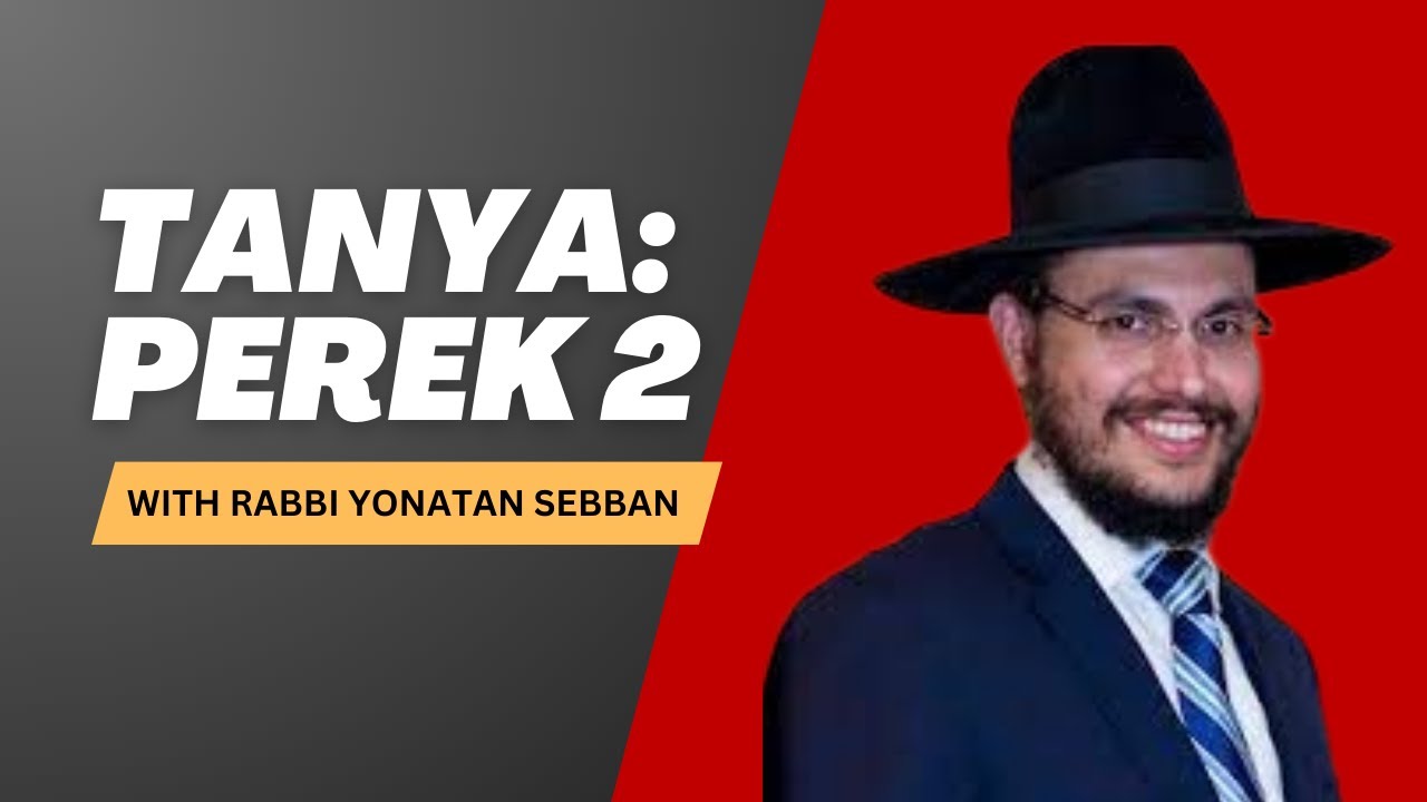 Rabbi Yonatan Sebban - Tanya Perek 2 - "Unconditional Love" - YouTube