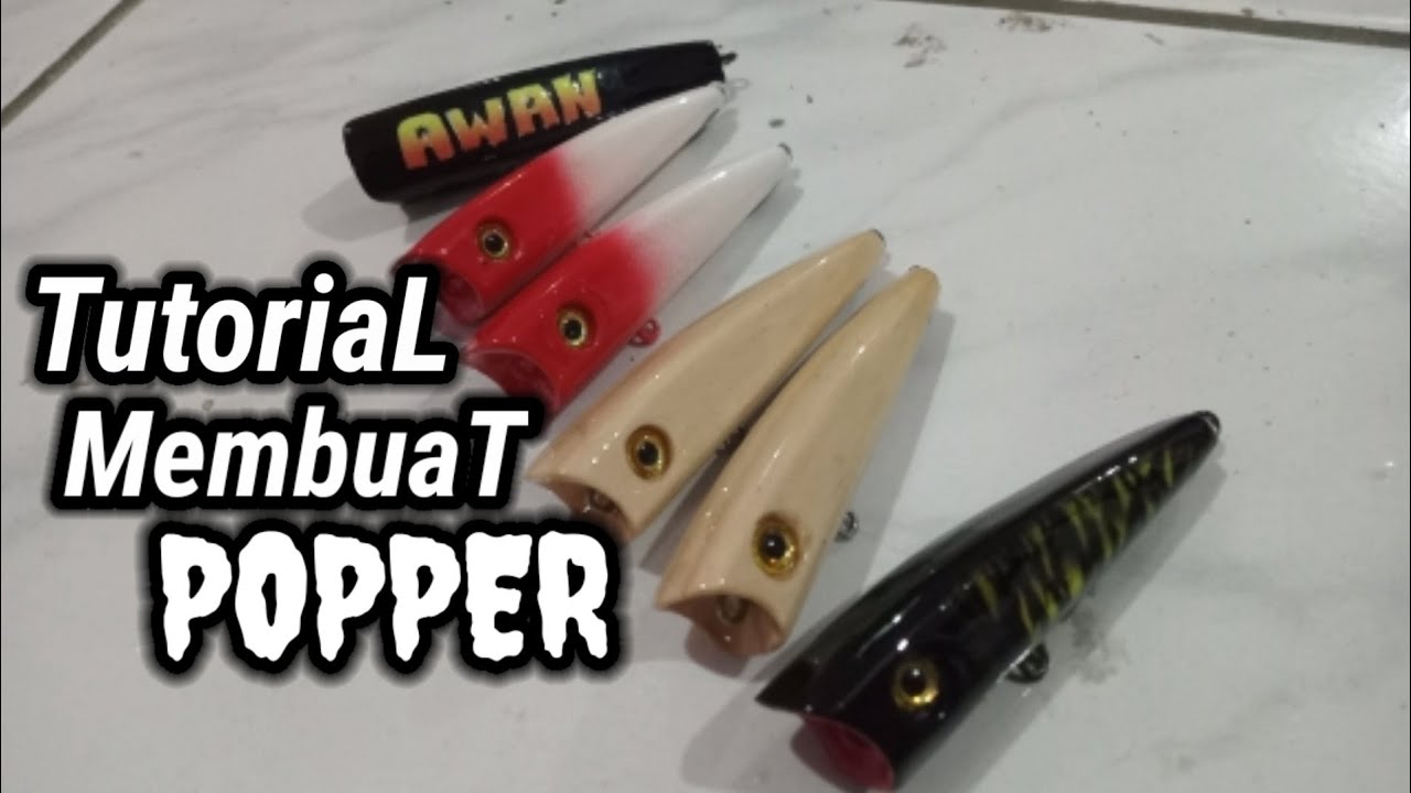 Tutorial Cara Mudah Membuat Lure Top Water Popper Jitu Stabil Dengan ...