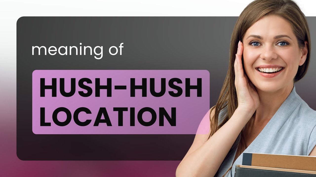 Unlocking the Mystery: The Meaning of "Hush-Hush Location" - YouTube