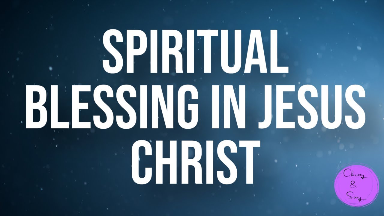 Spiritual Blessing in Jesus Christ I December 4th, 2022 I Sunday School ...