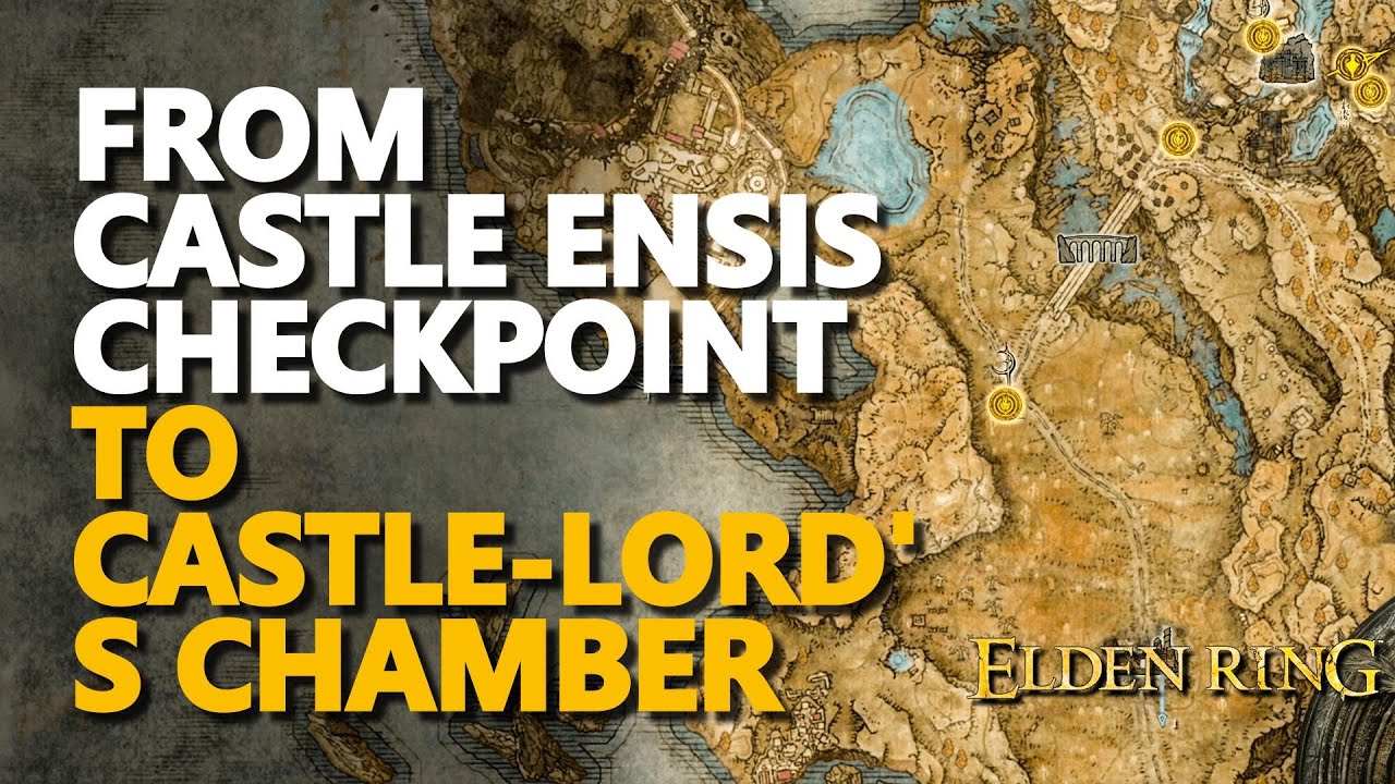Where to go from Castle Ensis Checkpoint to Castle-Lord's Chamber Elden ...