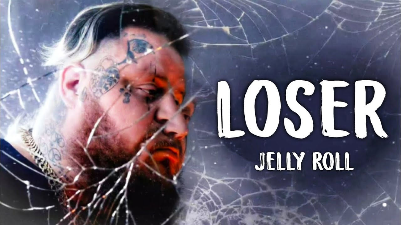 Jelly Roll - Loser [Lyrics] - YouTube