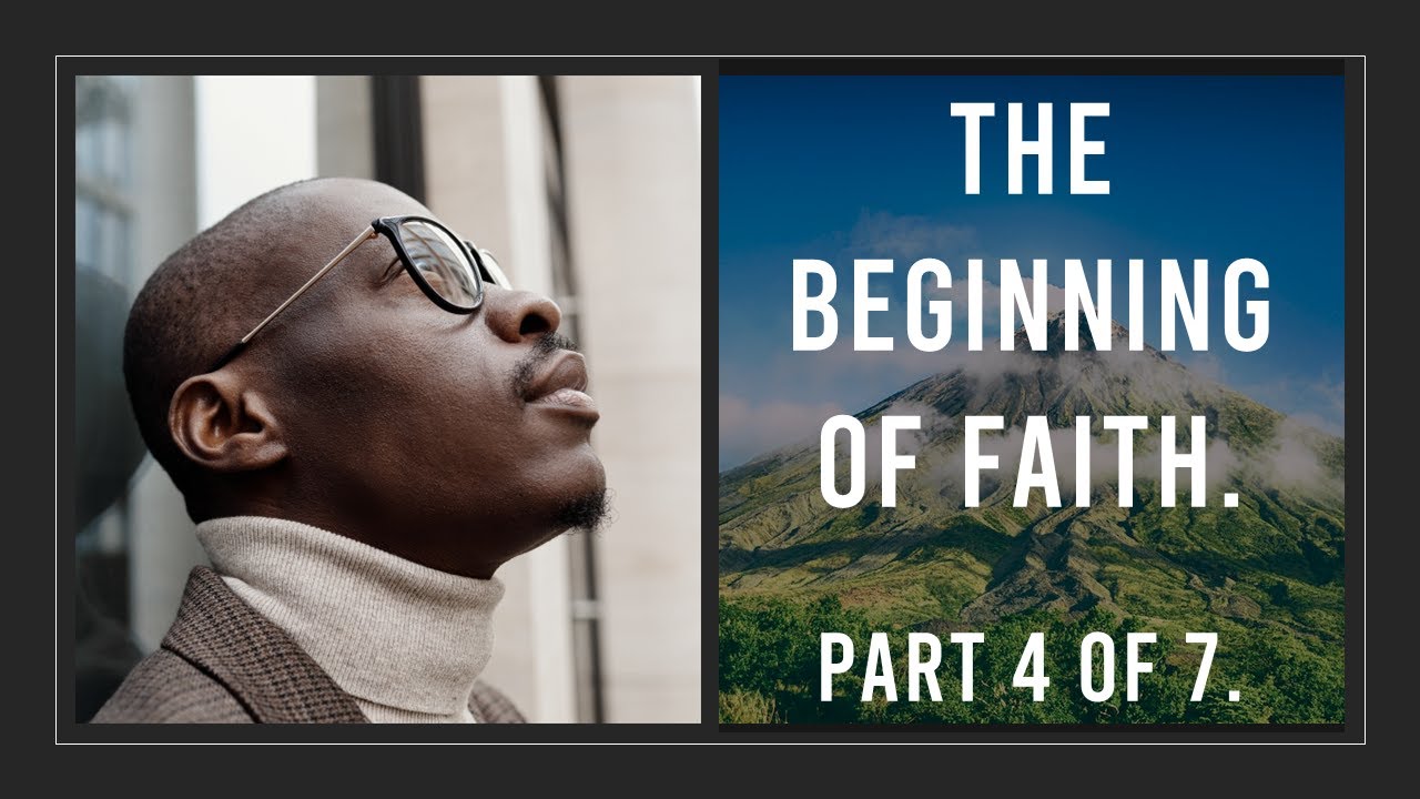 The Beginning of Faith | Part 4 of 7. - YouTube