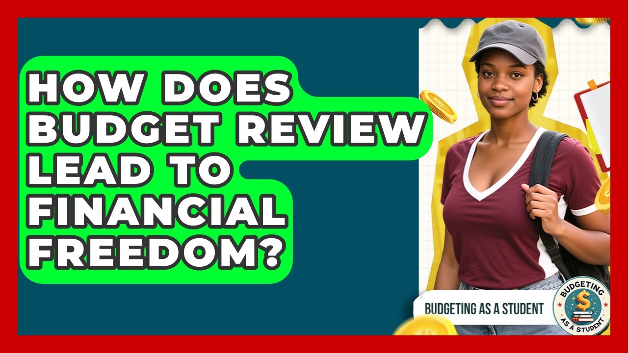 How Does Budget Review Lead To Financial Freedom? - Budgeting as a ...