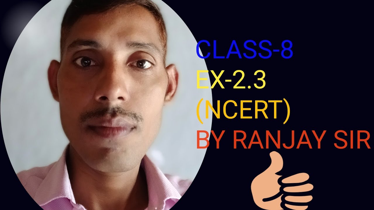 MATH//CLASS-8 EX-2.3(NCERT) TECH IN RANJAY SIR/ - YouTube