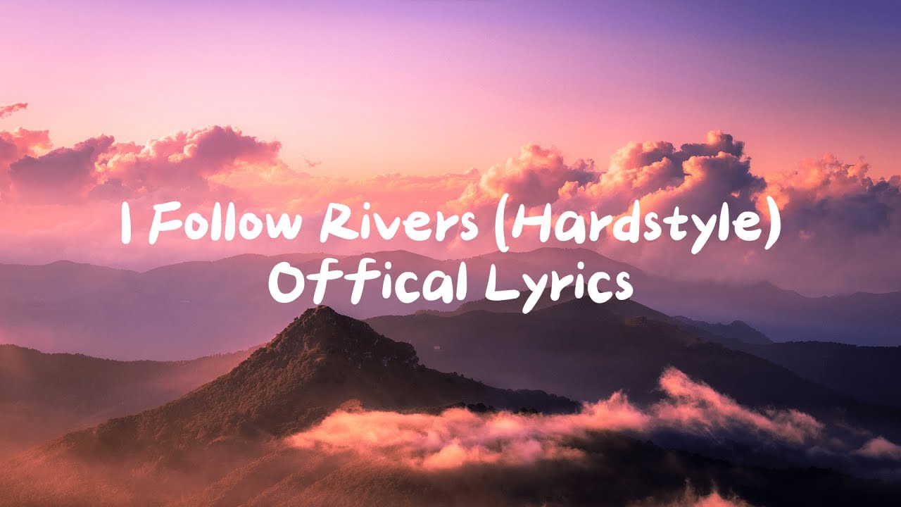 I Follow Rivers (Hardstyle) - Offical Lyrics - YouTube
