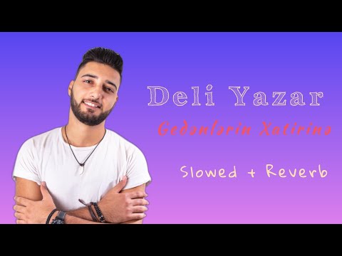 Deli Yazar - Gedenlerin Xatirine (slowed + reverb)