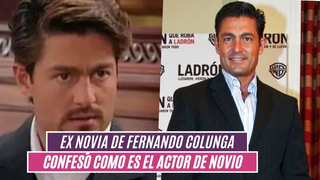 📍Ex novia de FERNANDO COLUNGA😍 confesó cómo es el actor de novio 🥰 ...