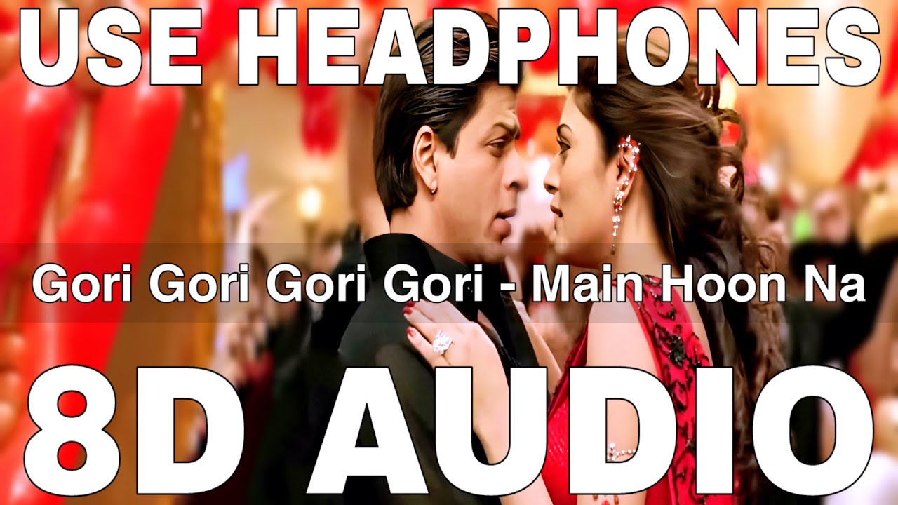Gori Gori Gori Gori (8D Audio) || Main Hoon Na || Shahrukh Khan, Farah ...