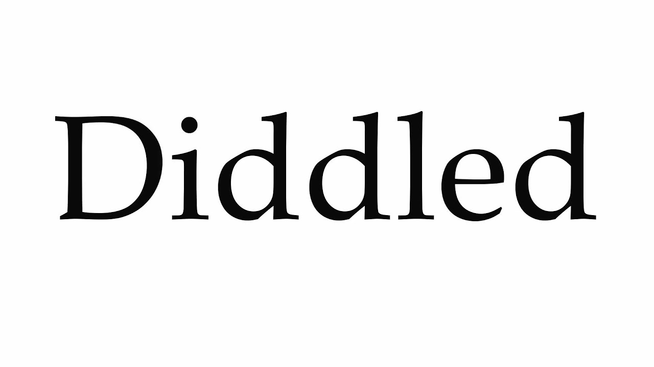 How to Pronounce Diddled - YouTube