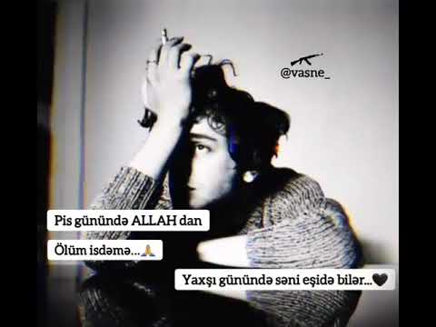 Pis gününden ALLAH'dan ölüm isdəmə...🙏 yaxşı günündə səni eşidə bilər🖤