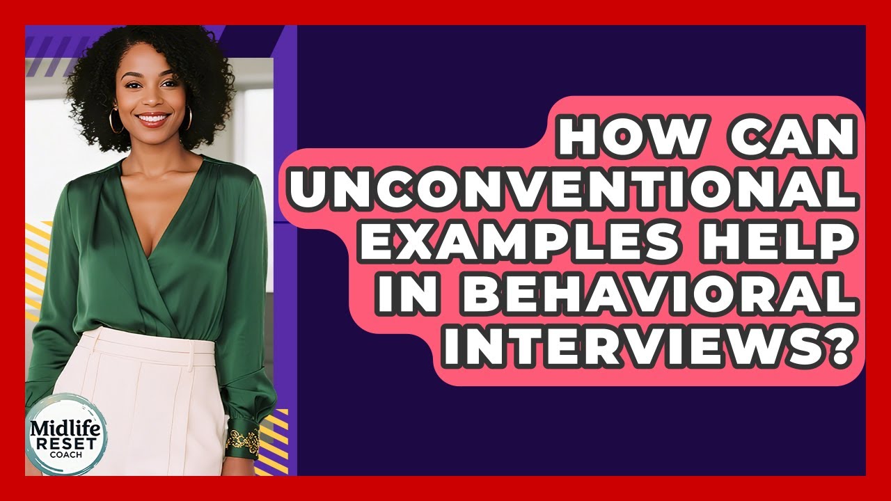 How Can Unconventional Examples Help In Behavioral Interviews ...