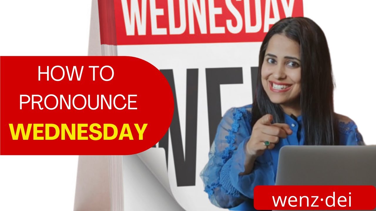 How to Pronounce "Wednesday" correctly | Wednesday Pronunciation ...