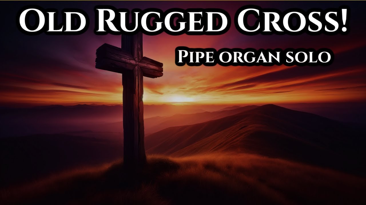 Spectacular Pipe Organ Rendition: Old Rugged Cross by John Cavicchio ...