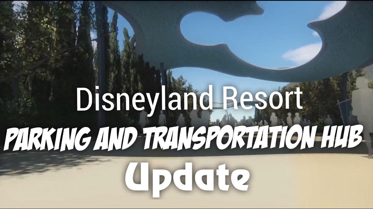 Disneyland Resort New Transportation Hub/Parking Update - YouTube