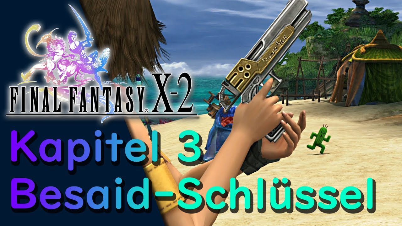 Kapitel 3: Der Besaid-Schlüssel • 57% • FINAL FANTASY X-2 • 100% ...