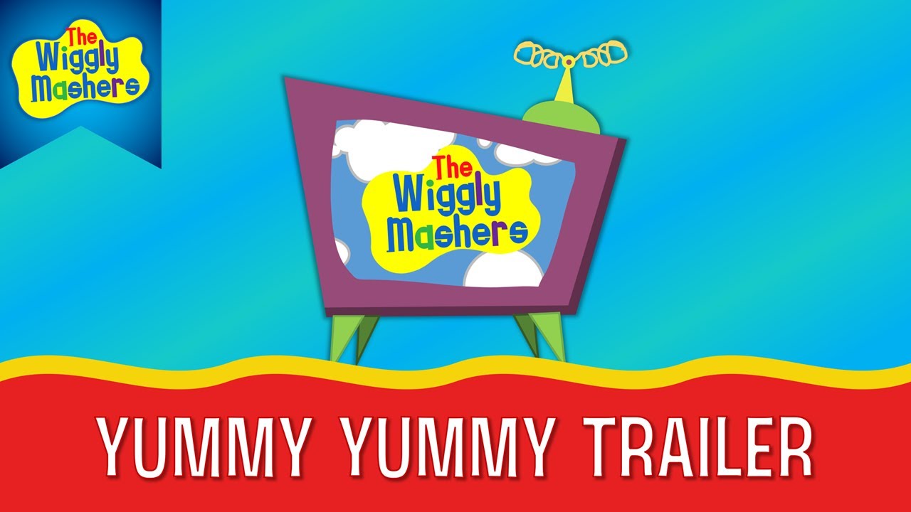 Yummy Yummy [trailer] The Wiggly Mashers Youtube