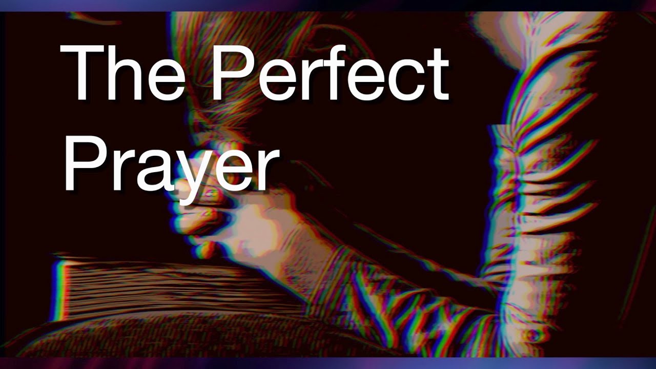 The Perfect Prayer - YouTube