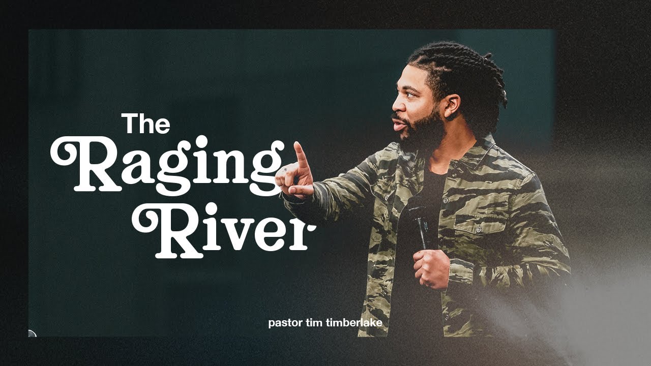 The Raging River | Tim Timberlake | Celebration Church - YouTube
