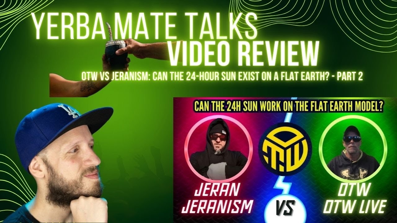 Video Review | OTW vs JERANISM: Can the 24-Hour Sun Exist on a Flat ...