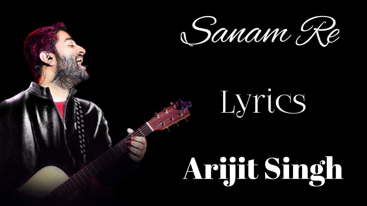Sanam Re Title song | Lyrics | Arijit Singh | Sanam Re - YouTube