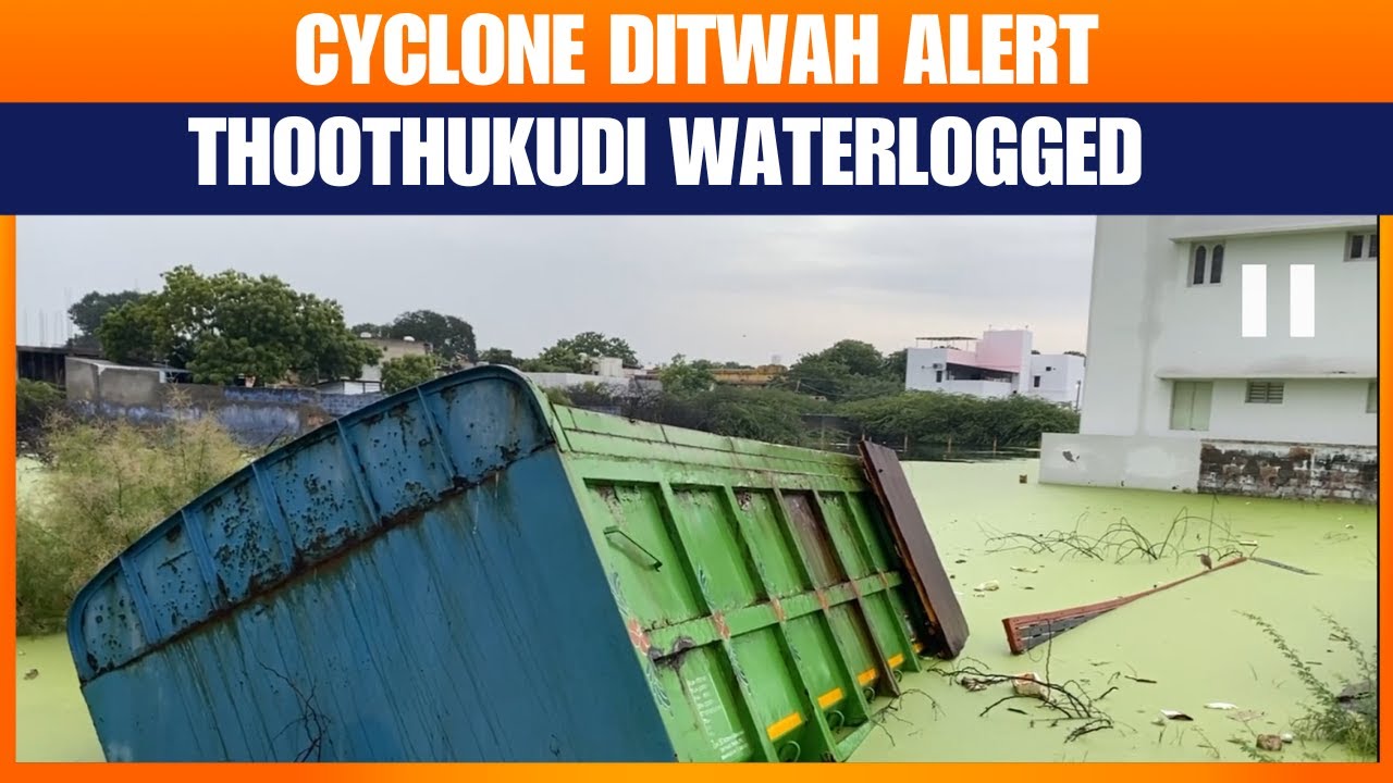 Cyclone Ditwah Approaches TN Coast: Heavy Rain, Waterlogging Hits ...