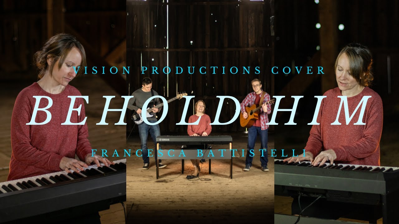 Behold Him/Francesca Battistelli//Vision Productions cover - YouTube