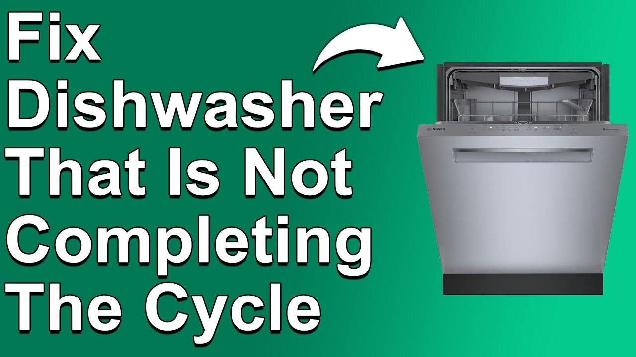 How To Fix Dishwasher That Is Not Completing The Cycle (Why Is Your ...