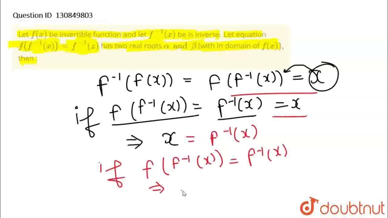 Let f (x) be invertible function and let f ^(-1) (x) be is inverse. Let equation f (f ^(-1) (x ...