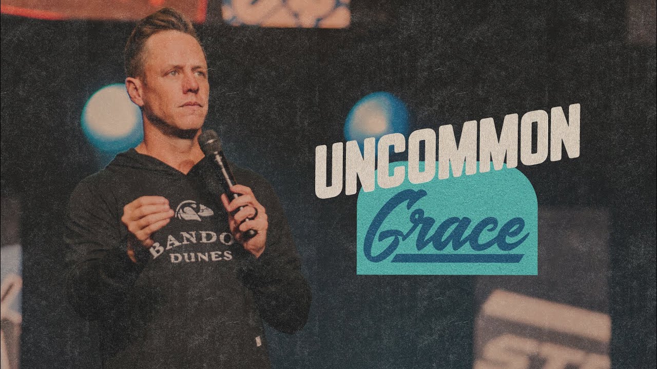 Uncommon Grace | Pastor Justin Dailey - YouTube