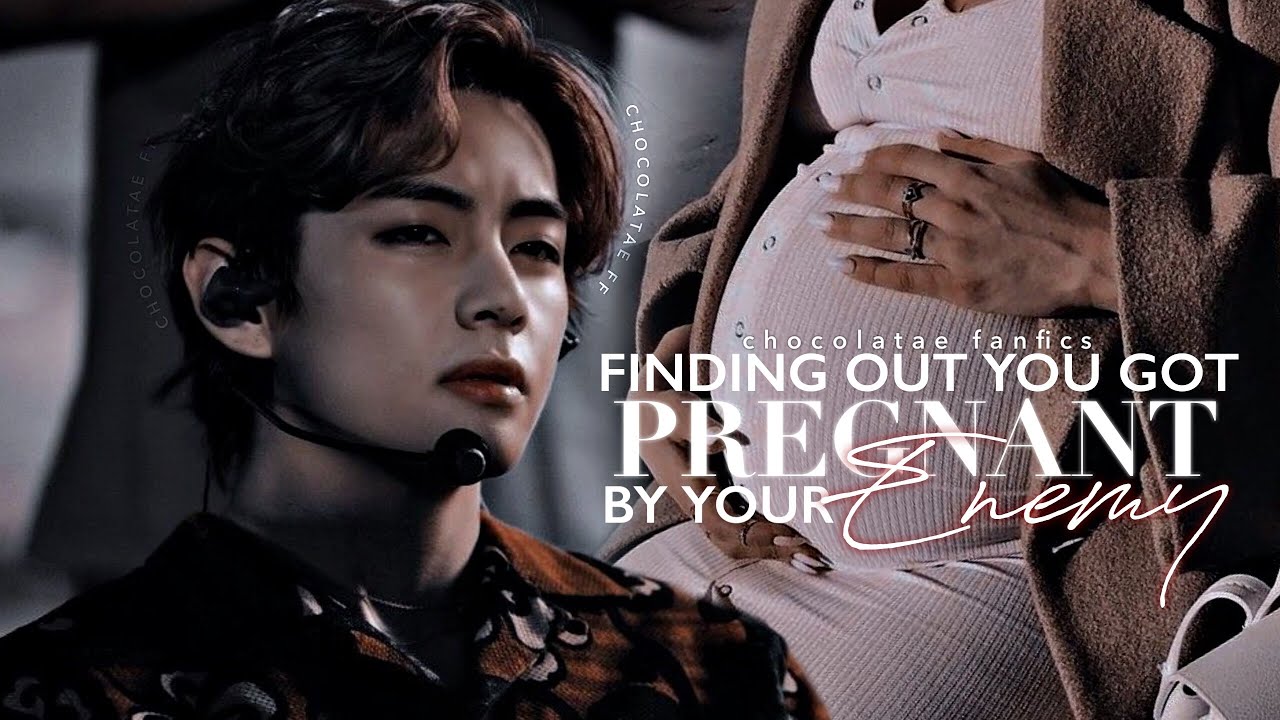 𝐊𝐓𝐇 | “Finding out you got pregnant by your enemy” (BTS Taehyung ...