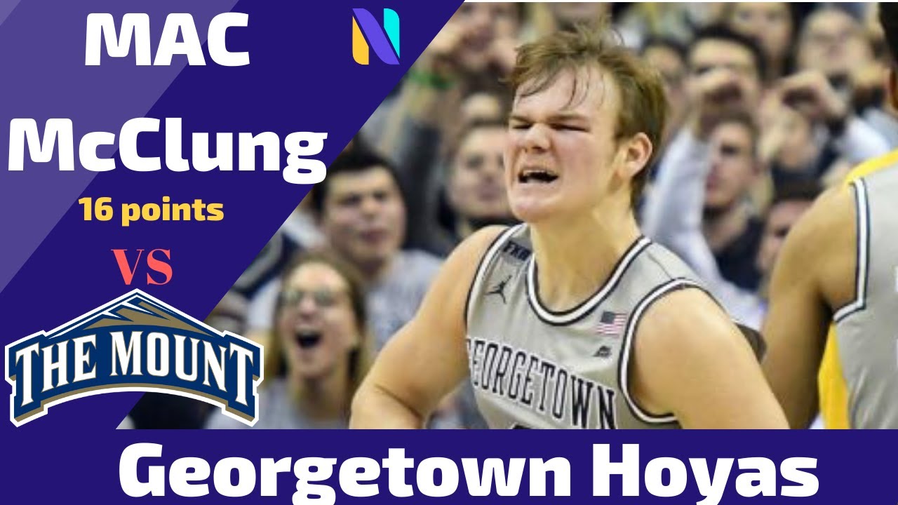 Mac McClung Georgetown Hoyas 16 PTS 6/9 FG vs Mt St Mary's | Next Ones ...
