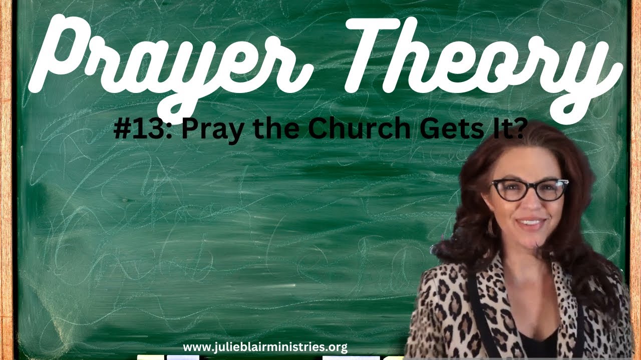 Prayer Theory #13 Pray the Church Gets It - YouTube
