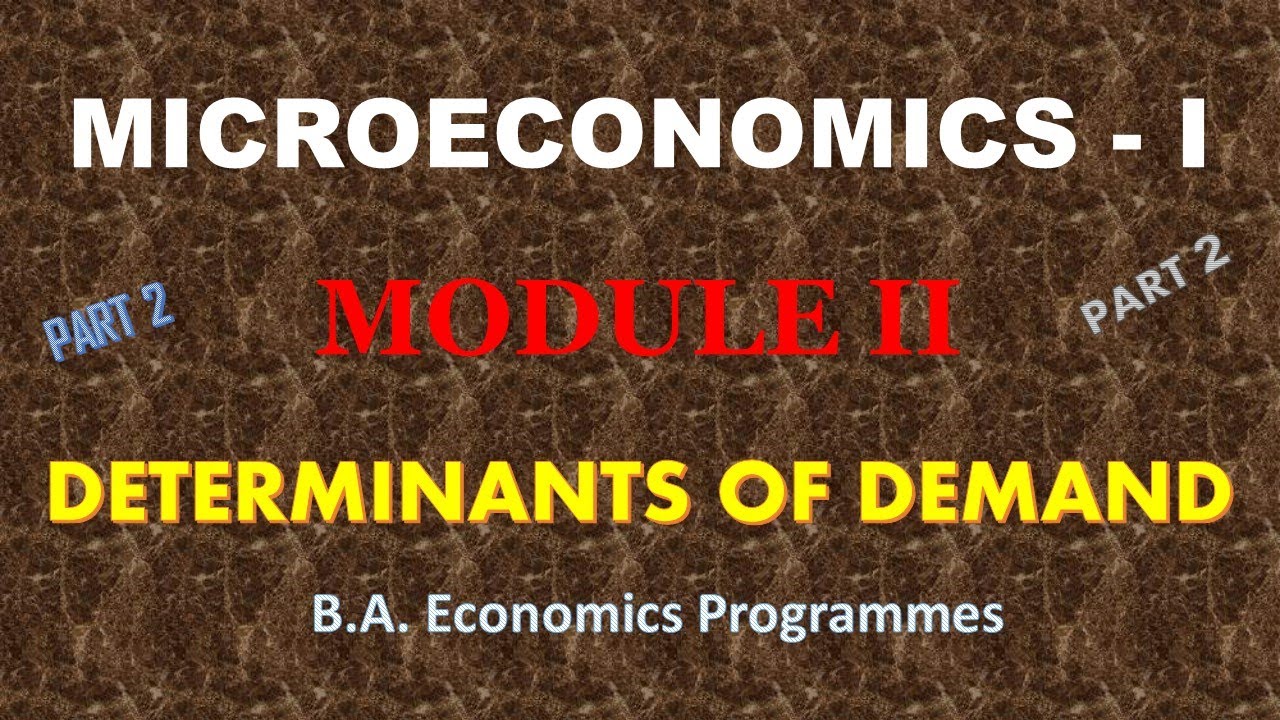 DETERMINANTS OF DEMAND - MODULE II - MICROECONOMICS I (CORE COURSE ...