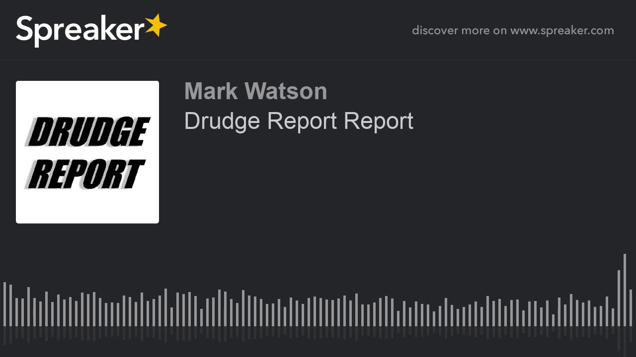 Drudge Report Report (made with Spreaker) - YouTube