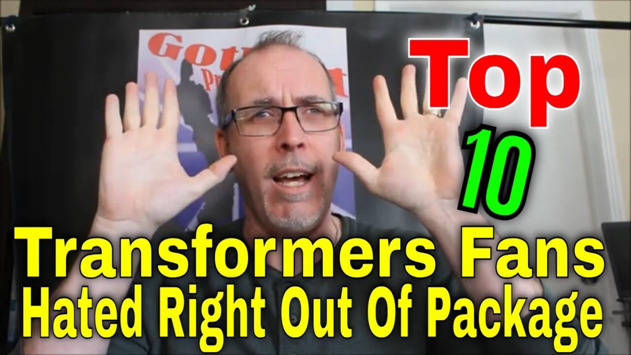 GotBot Counts Down: Top 10 Most Hated Transformers Out Of Package - YouTube